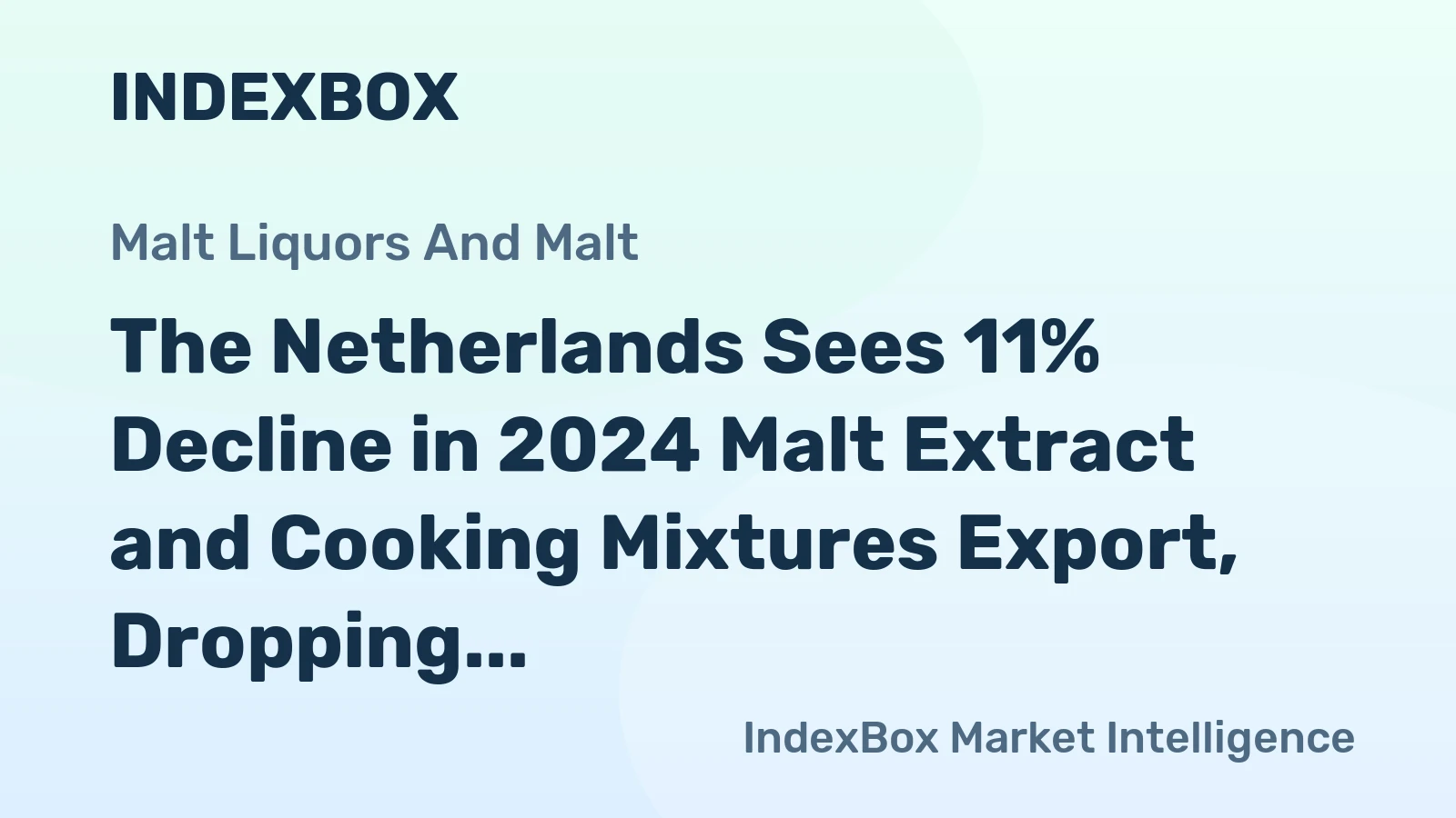 The Netherlands Sees 11% Decline in 2024 Malt Extract and Cooking Mixtures Export, Dropping to $623 Million