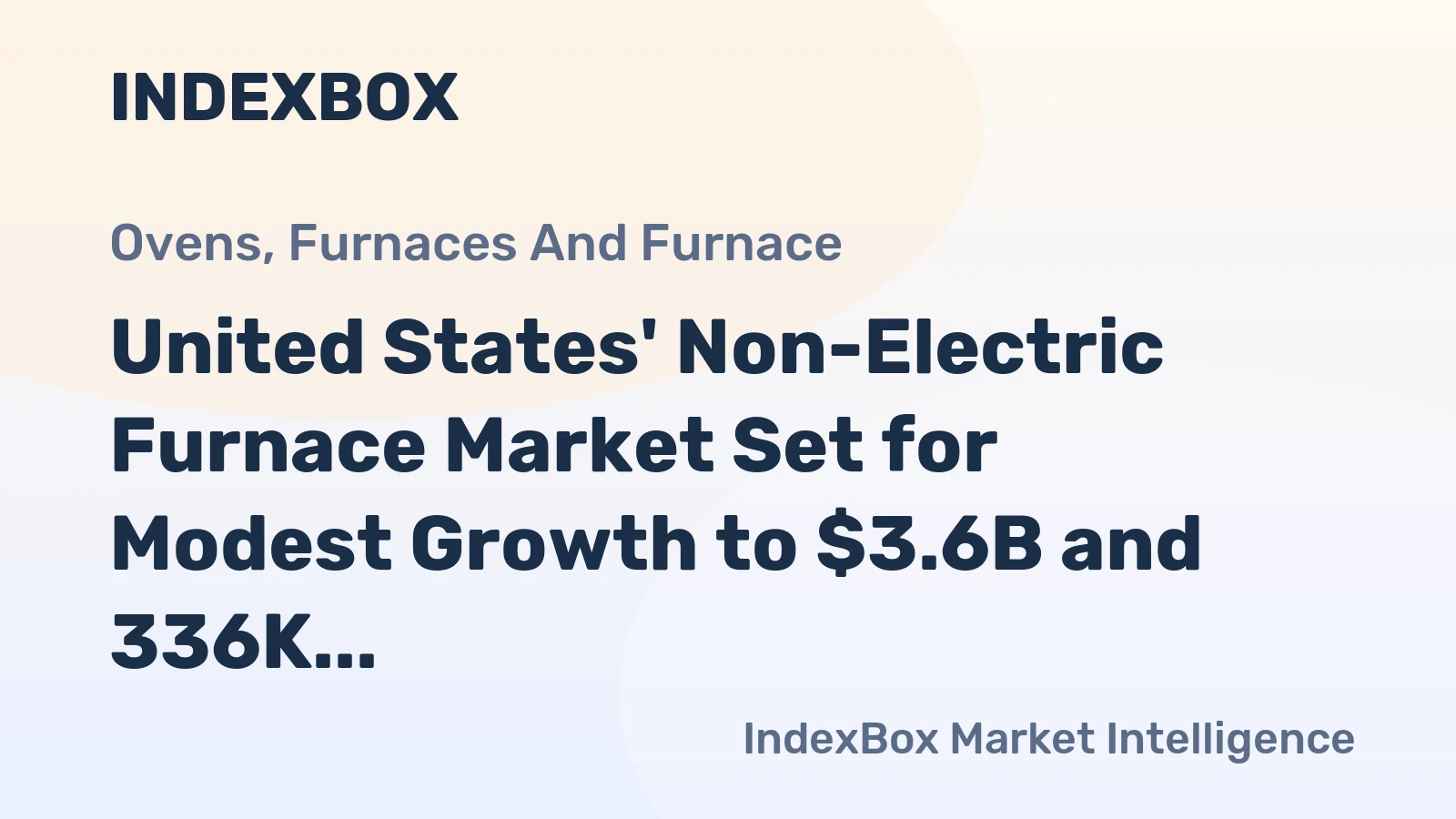 United States' Non-Electric Furnace Market Set for Modest Growth to $3.6B and 336K Units