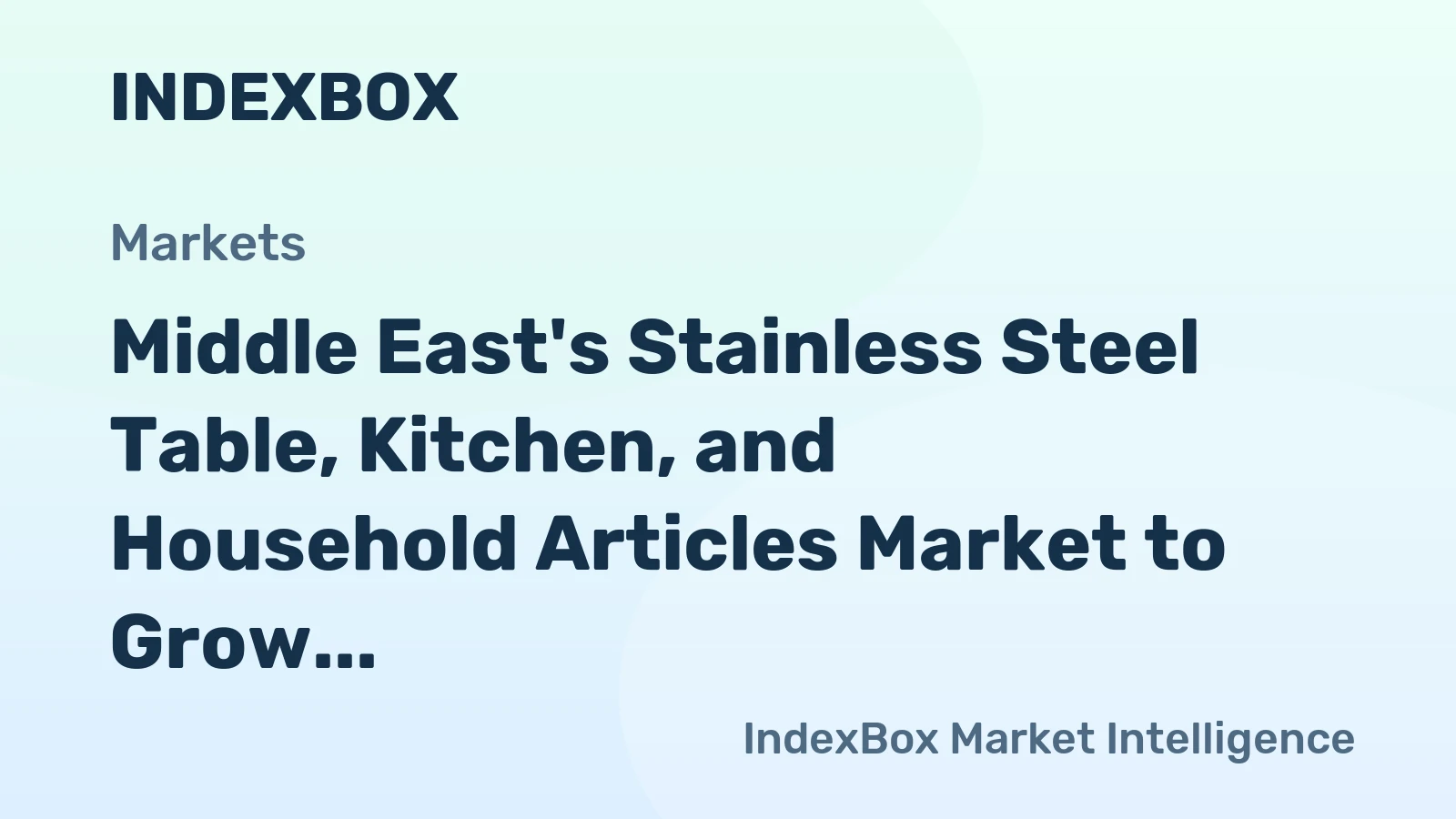 Middle East's Stainless Steel Table, Kitchen, and Household Articles Market to Grow with +0.8% CAGR, Reaching 842M Units by 2035