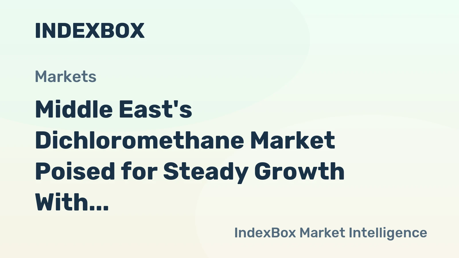 Middle East's Dichloromethane Market Poised for Steady Growth With 2.4% CAGR in Value