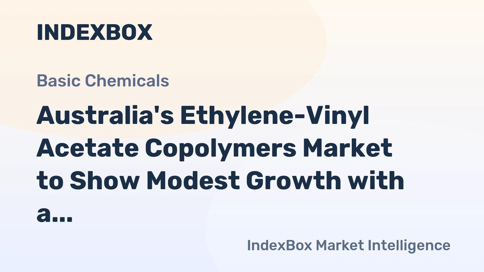 Australia's Ethylene-Vinyl Acetate Copolymers Market to Show Modest Growth with a CAGR of +1.5%