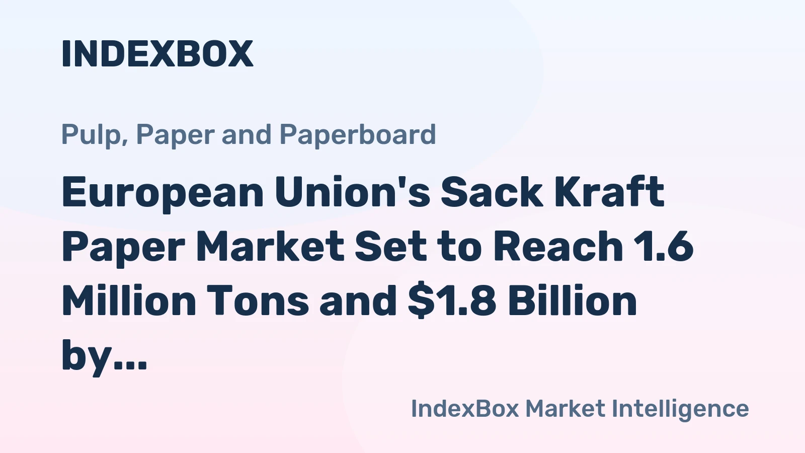 European Union's Sack Kraft Paper Market Set to Reach 1.6 Million Tons and $1.8 Billion by 2035