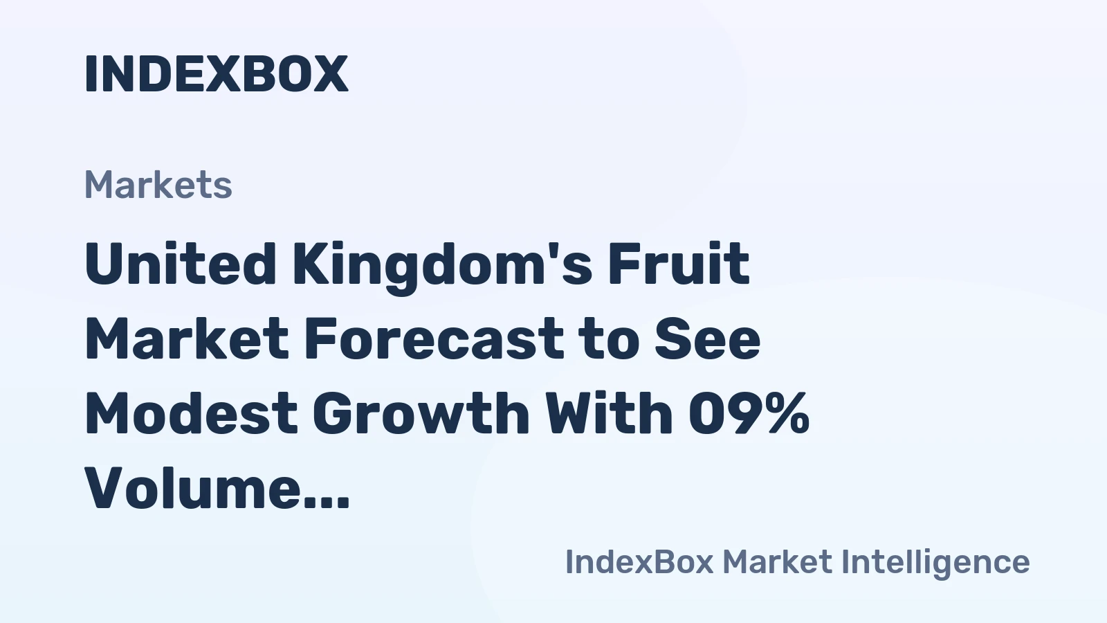 United Kingdom's Fruit Market Forecast to See Modest Growth With 09% Volume CAGR Through 2035