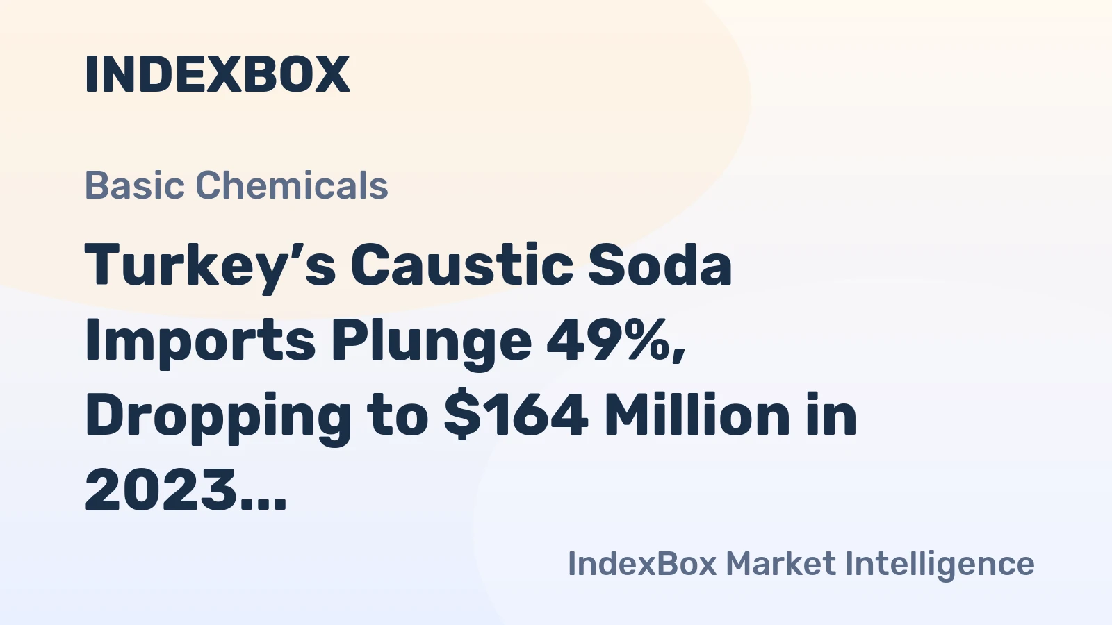 Turkey’s Caustic Soda Imports Plunge 49%, Dropping to $164 Million in 2023