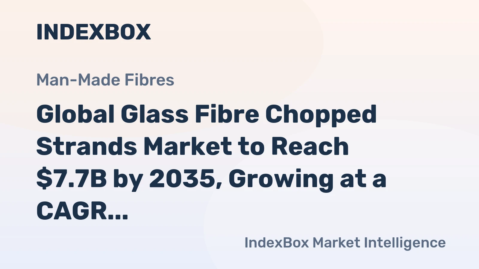 Global Glass Fibre Chopped Strands Market to Reach $7.7B by 2035, Growing at a CAGR of +1.4% in Volume and +2.1% in Value