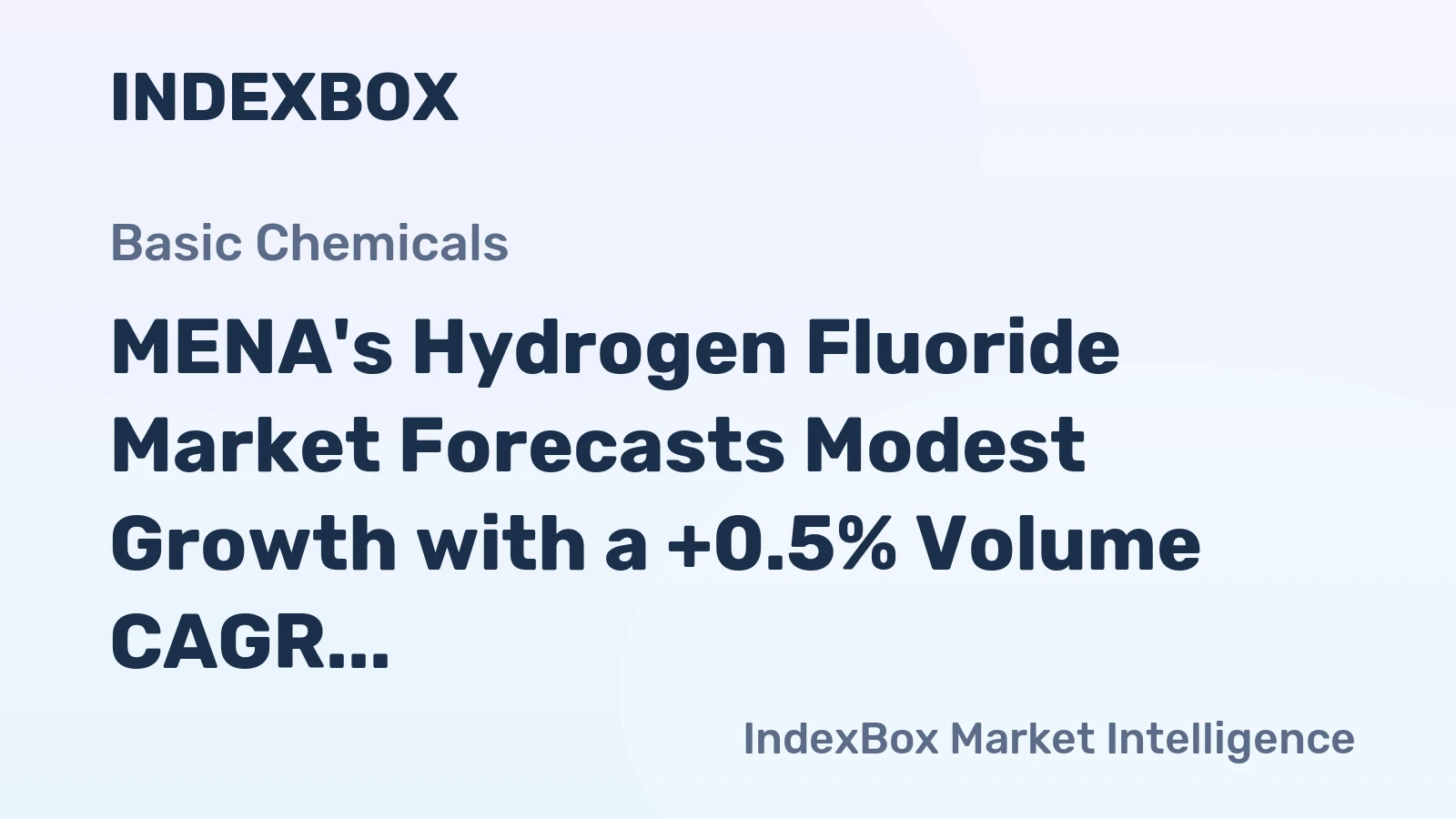 MENA's Hydrogen Fluoride Market Forecasts Modest Growth with a +0.5% Volume CAGR
