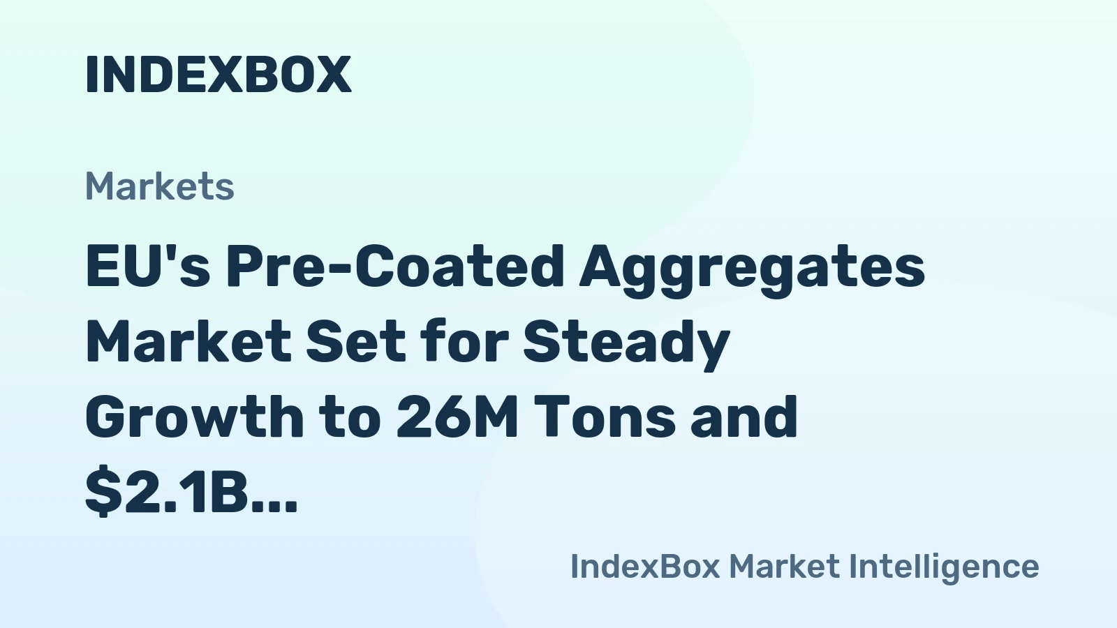 EU's Pre-Coated Aggregates Market Set for Steady Growth to 26M Tons and $2.1B by 2035