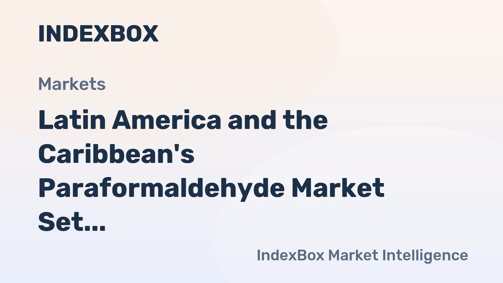 Latin America and the Caribbean's Paraformaldehyde Market Set for Modest Growth to 14K Tons and $15M