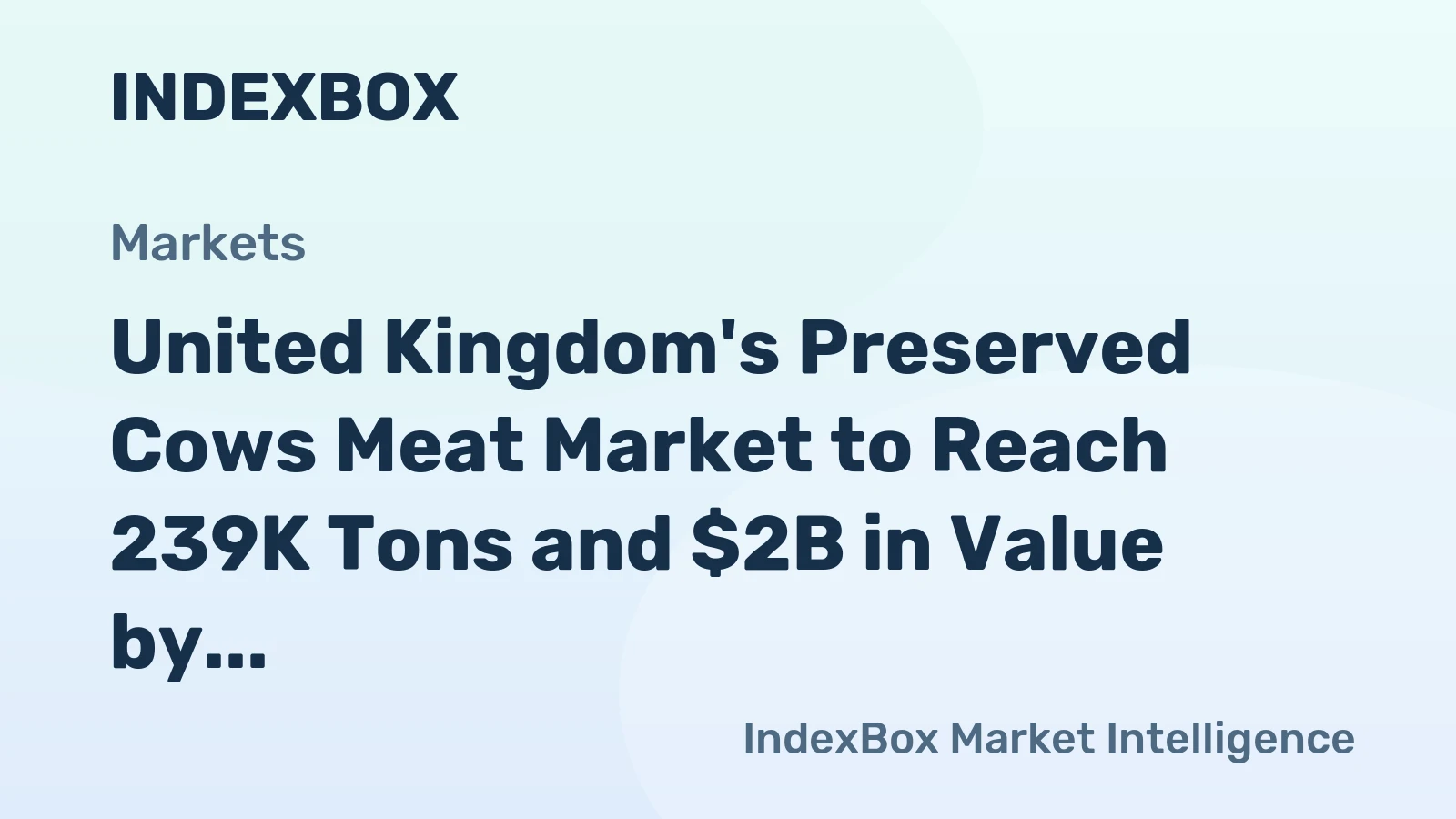 United Kingdom's Preserved Cows Meat Market to Reach 239K Tons and $2B in Value by 2035