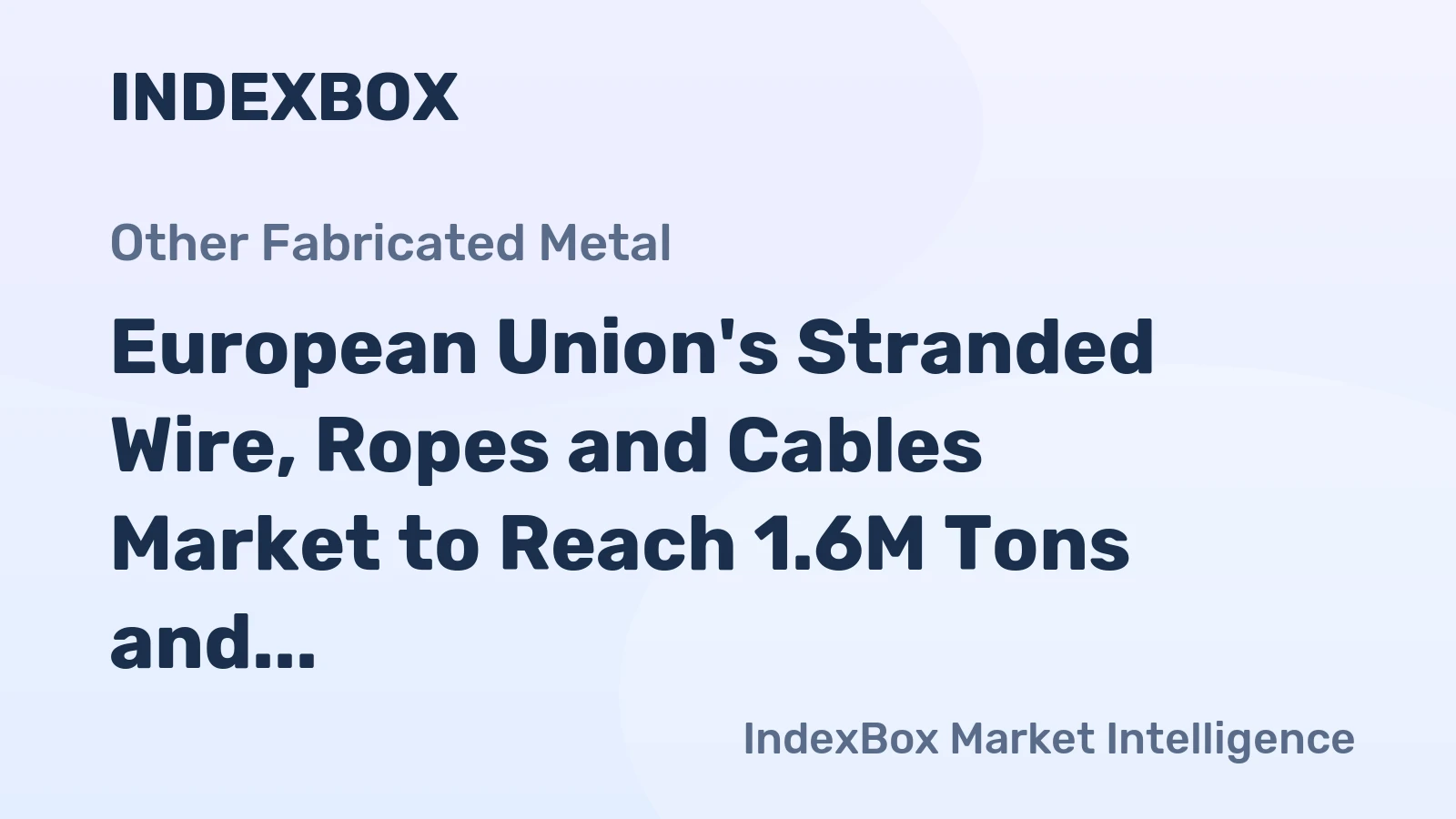 European Union's Stranded Wire, Ropes and Cables Market to Reach 1.6M Tons and $6.6B by 2035