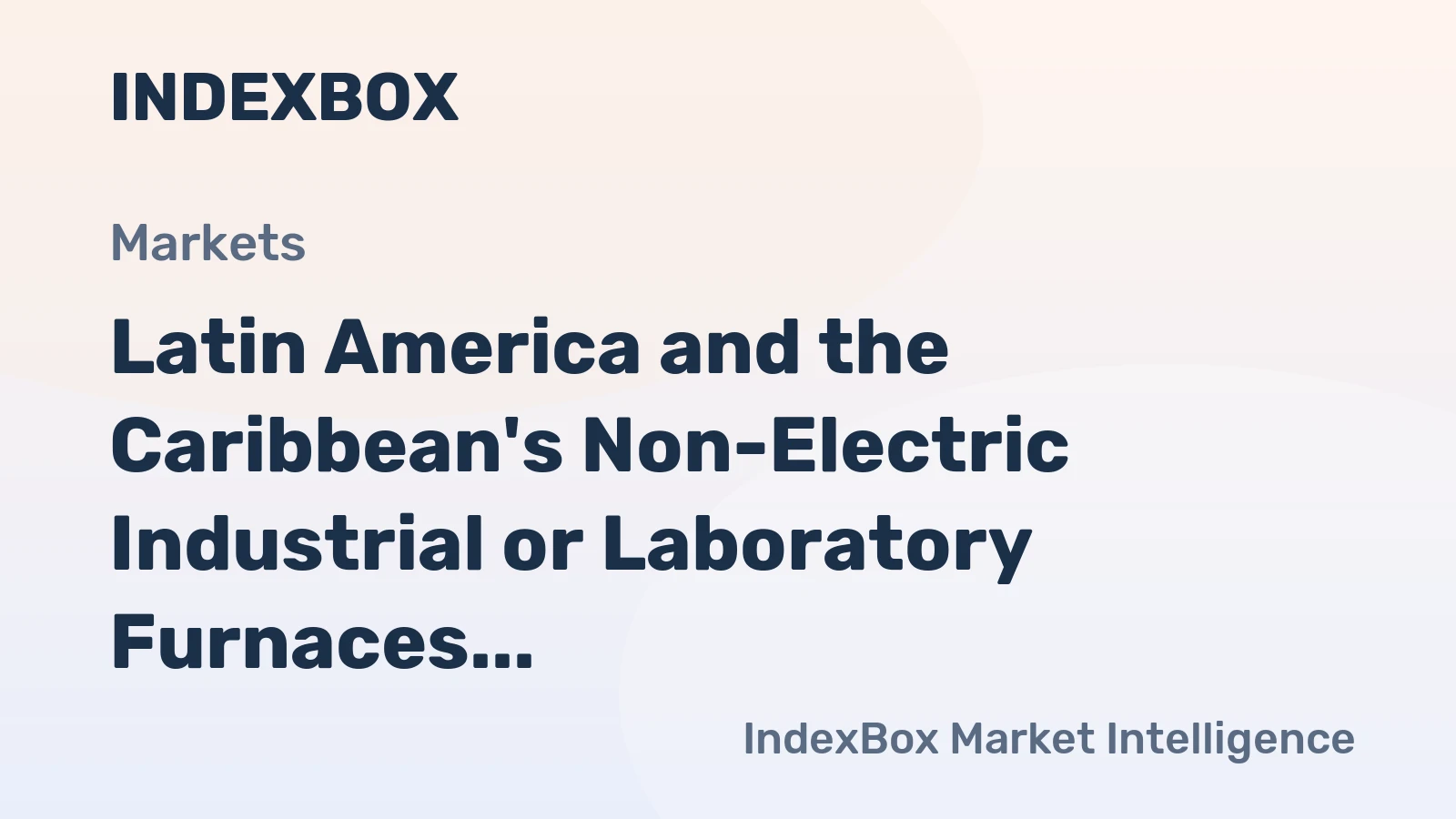 Latin America and the Caribbean's Non-Electric Industrial or Laboratory Furnaces and Ovens Market to Reach 272K Units and $2.6B by 2035