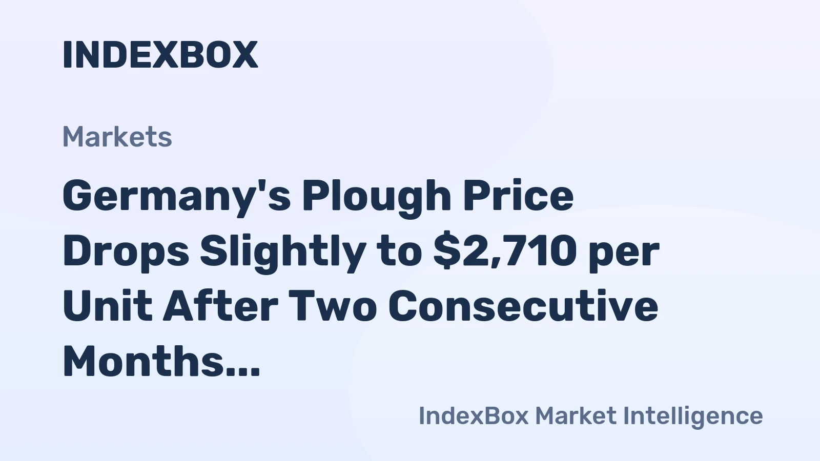 Germany's Plough Price Drops Slightly to $2,710 per Unit After Two Consecutive Months of Decline