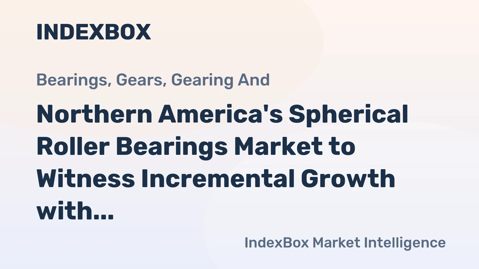 Northern America's Spherical Roller Bearings Market to Witness Incremental Growth with +0.3% CAGR by 2035