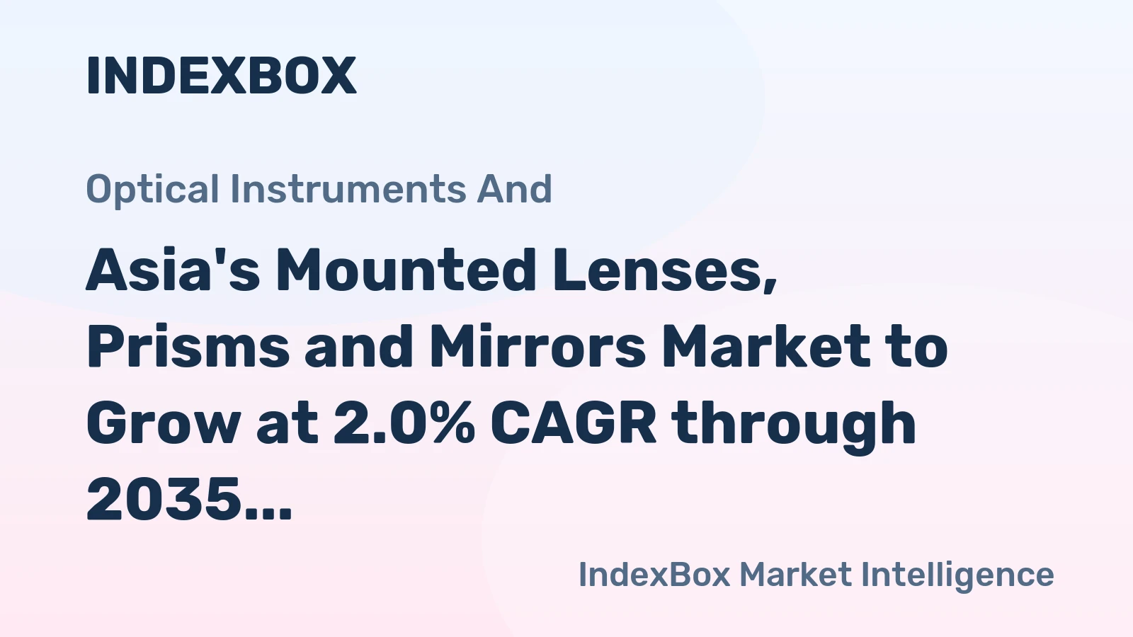 Asia's Mounted Lenses, Prisms and Mirrors Market to Grow at 2.0% CAGR through 2035