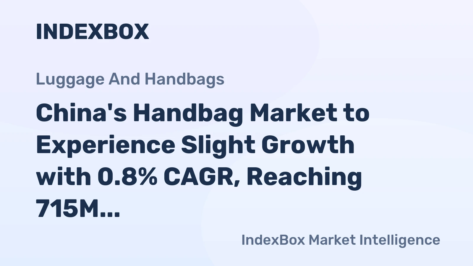 China's Handbag Market to Experience Slight Growth with 0.8% CAGR, Reaching 715M Units by 2035