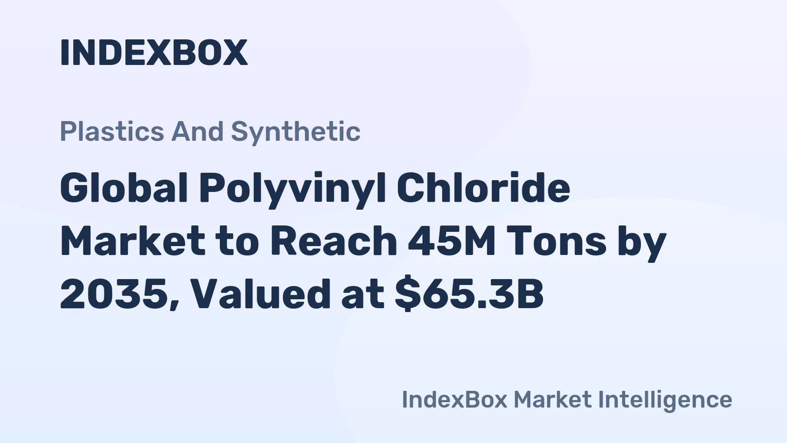 Global Polyvinyl Chloride Market to Reach 45M Tons by 2035, Valued at $65.3B
