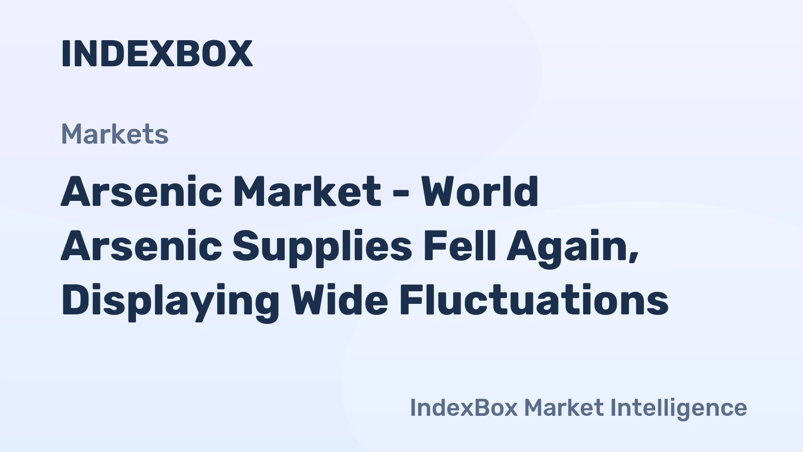 Arsenic Market - World Arsenic Supplies Fell Again, Displaying Wide Fluctuations