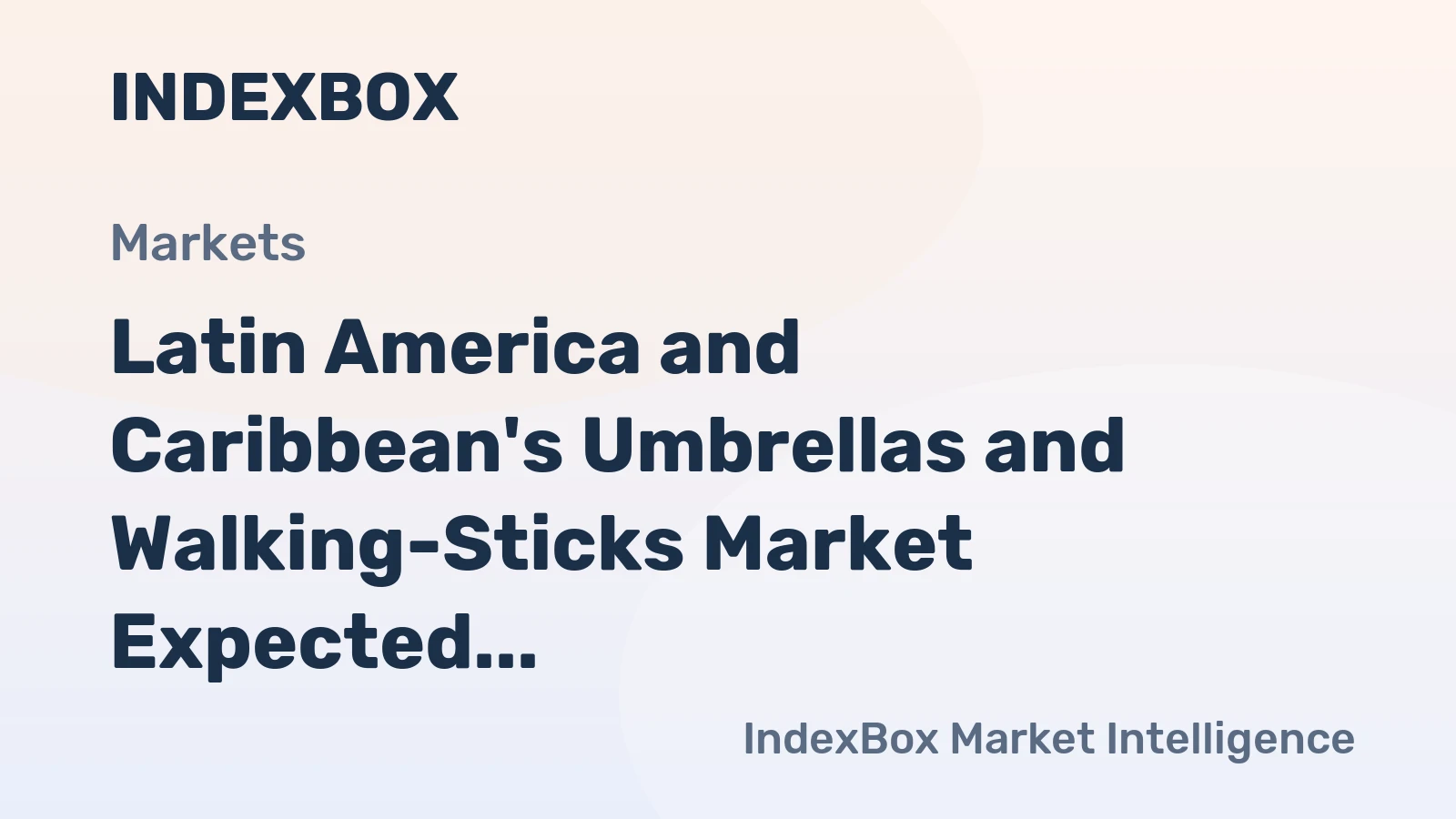 Latin America and Caribbean's Umbrellas and Walking-Sticks Market Expected to Reach 168M Units and $325M by 2035