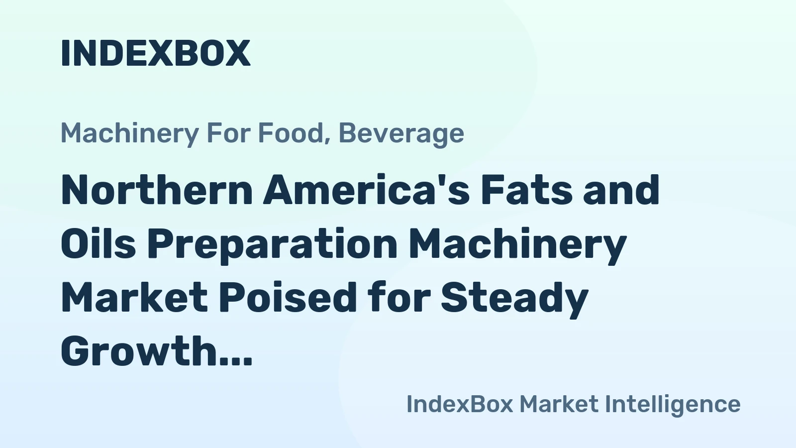 Northern America's Fats and Oils Preparation Machinery Market Poised for Steady Growth With +1.3% CAGR Forecast