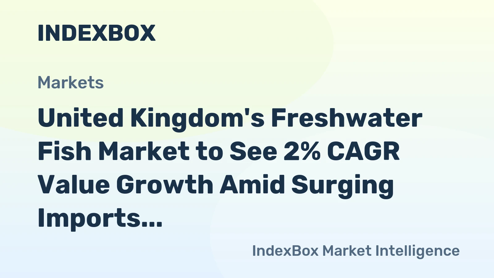 United Kingdom's Freshwater Fish Market to See 2% CAGR Value Growth Amid Surging Imports