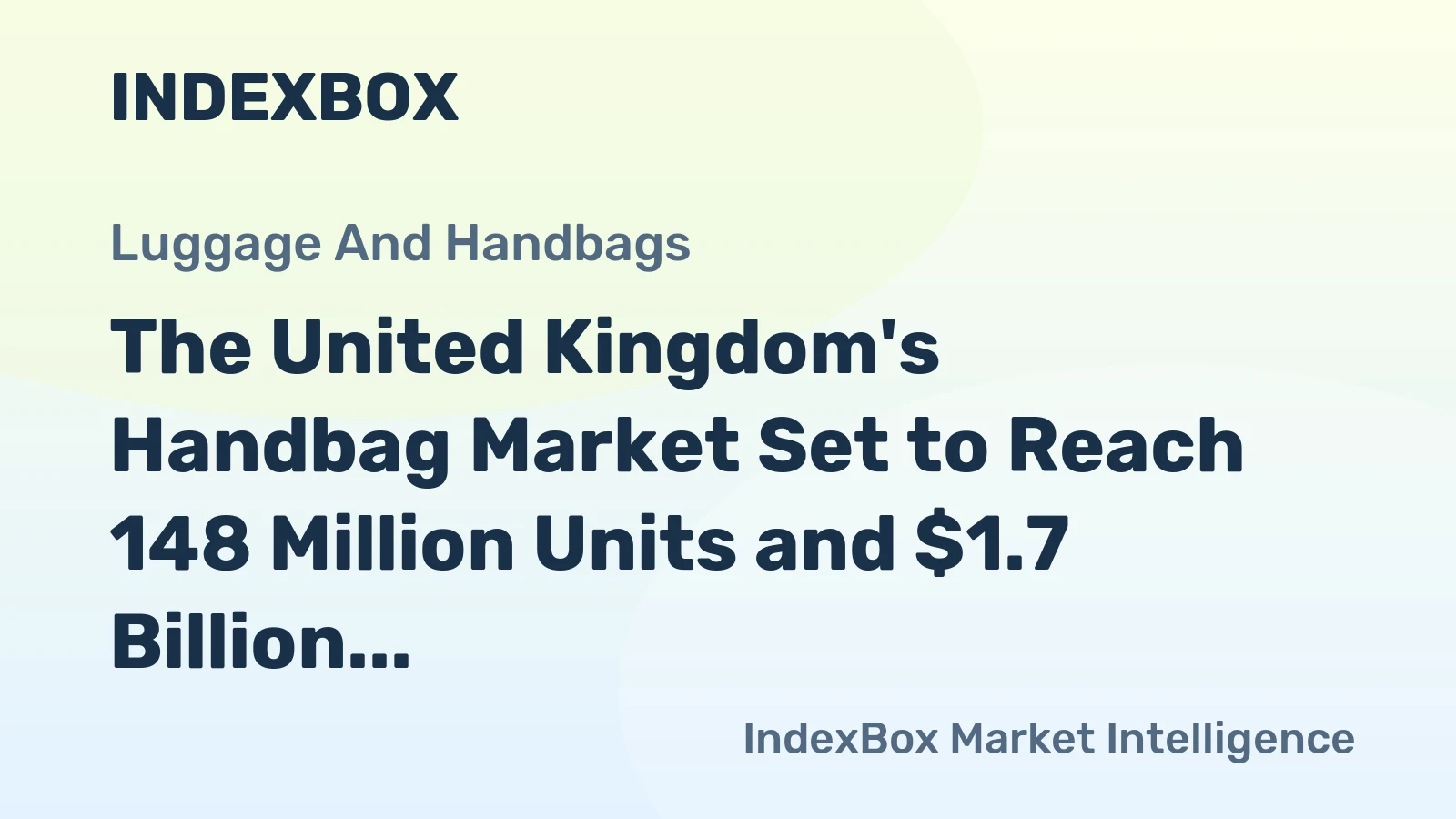 The United Kingdom's Handbag Market Set to Reach 148 Million Units and $1.7 Billion in Value