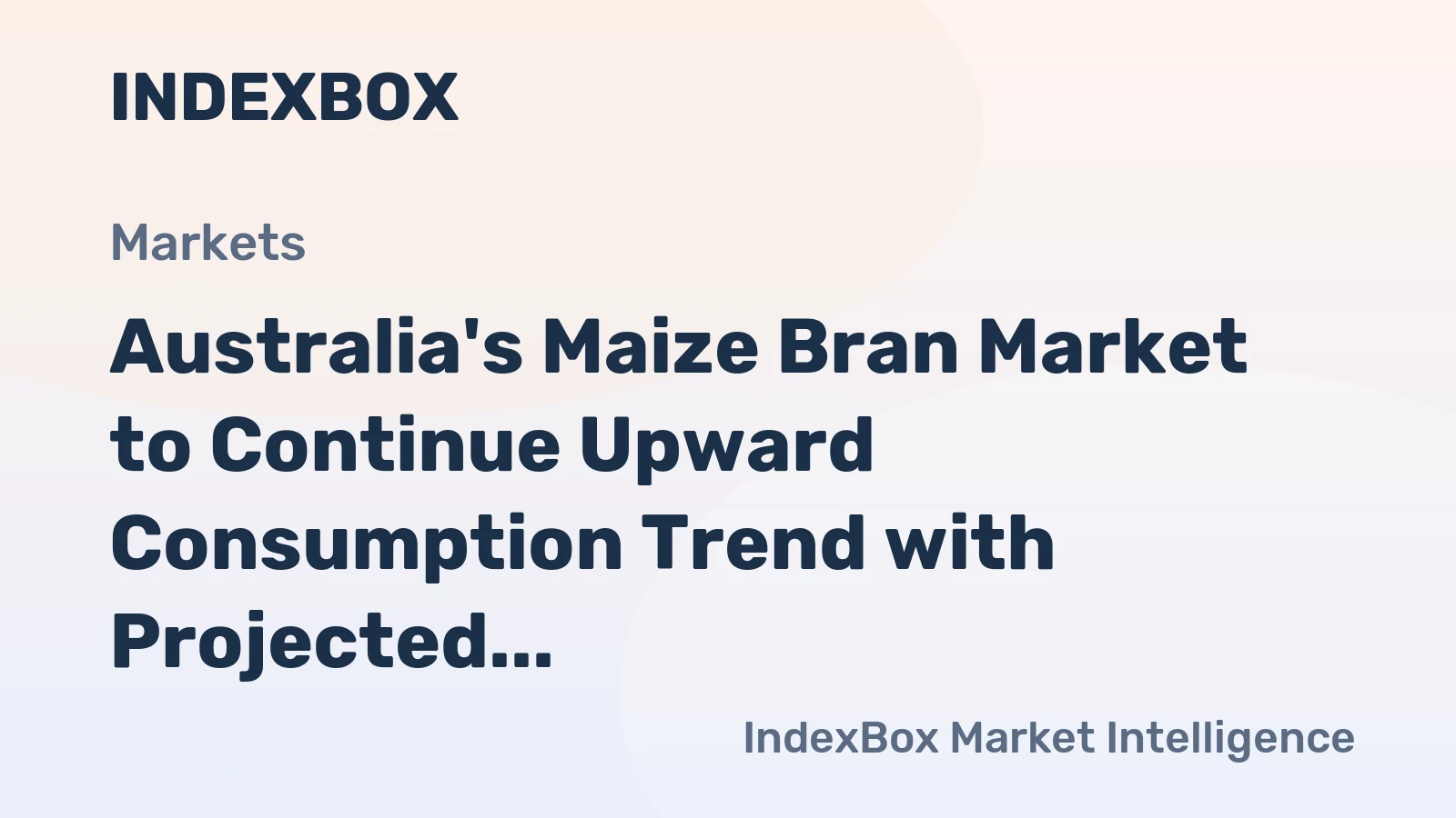Australia's Maize Bran Market to Continue Upward Consumption Trend with Projected CAGR of +3.0%