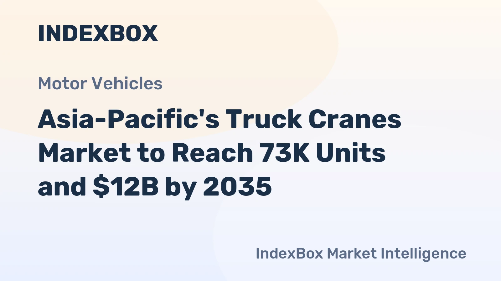 Asia-Pacific's Truck Cranes Market to Reach 73K Units and $12B by 2035