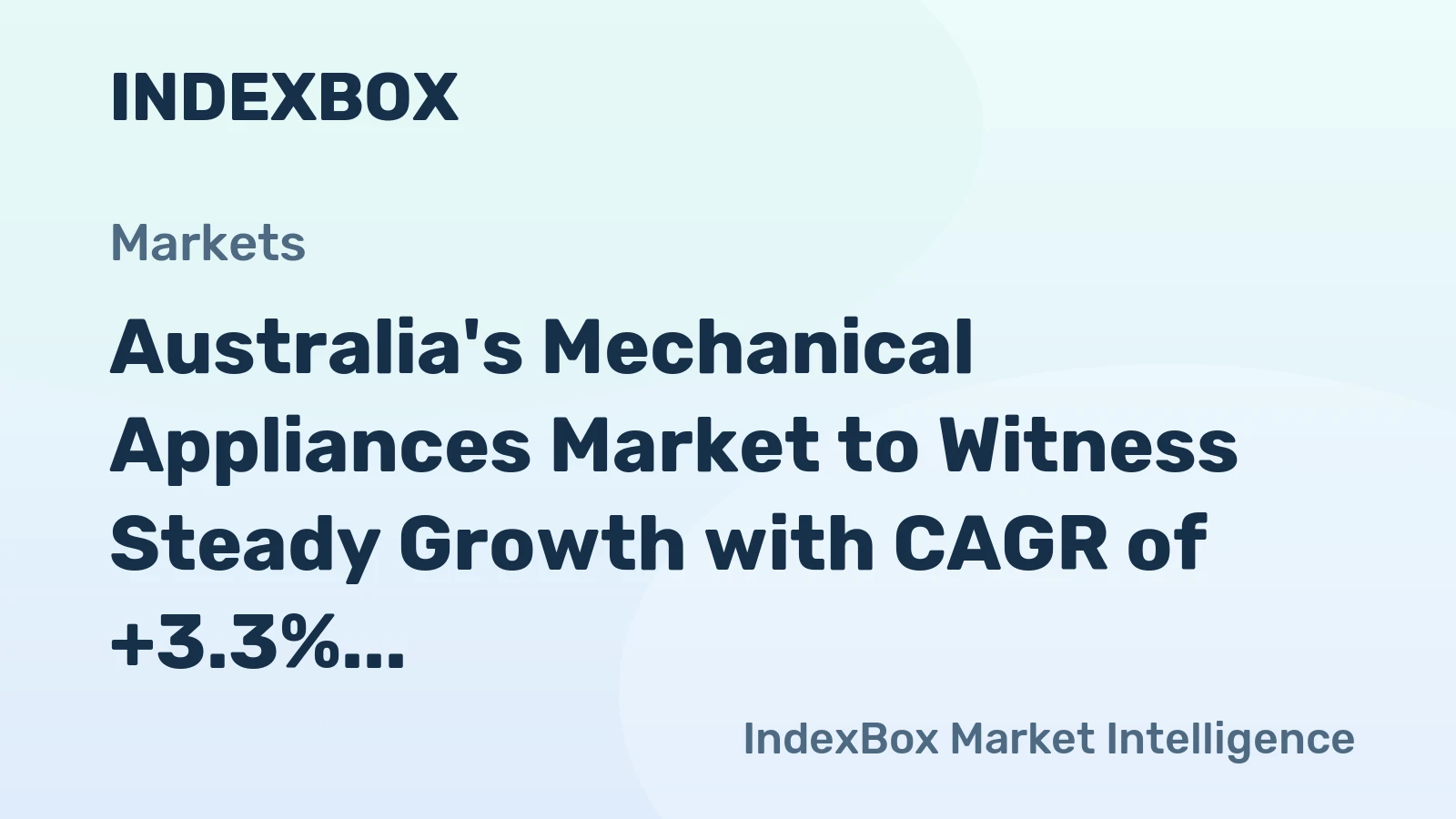 Australia's Mechanical Appliances Market to Witness Steady Growth with CAGR of +3.3% from 2024 to 2035, Reaching $224M by 2035