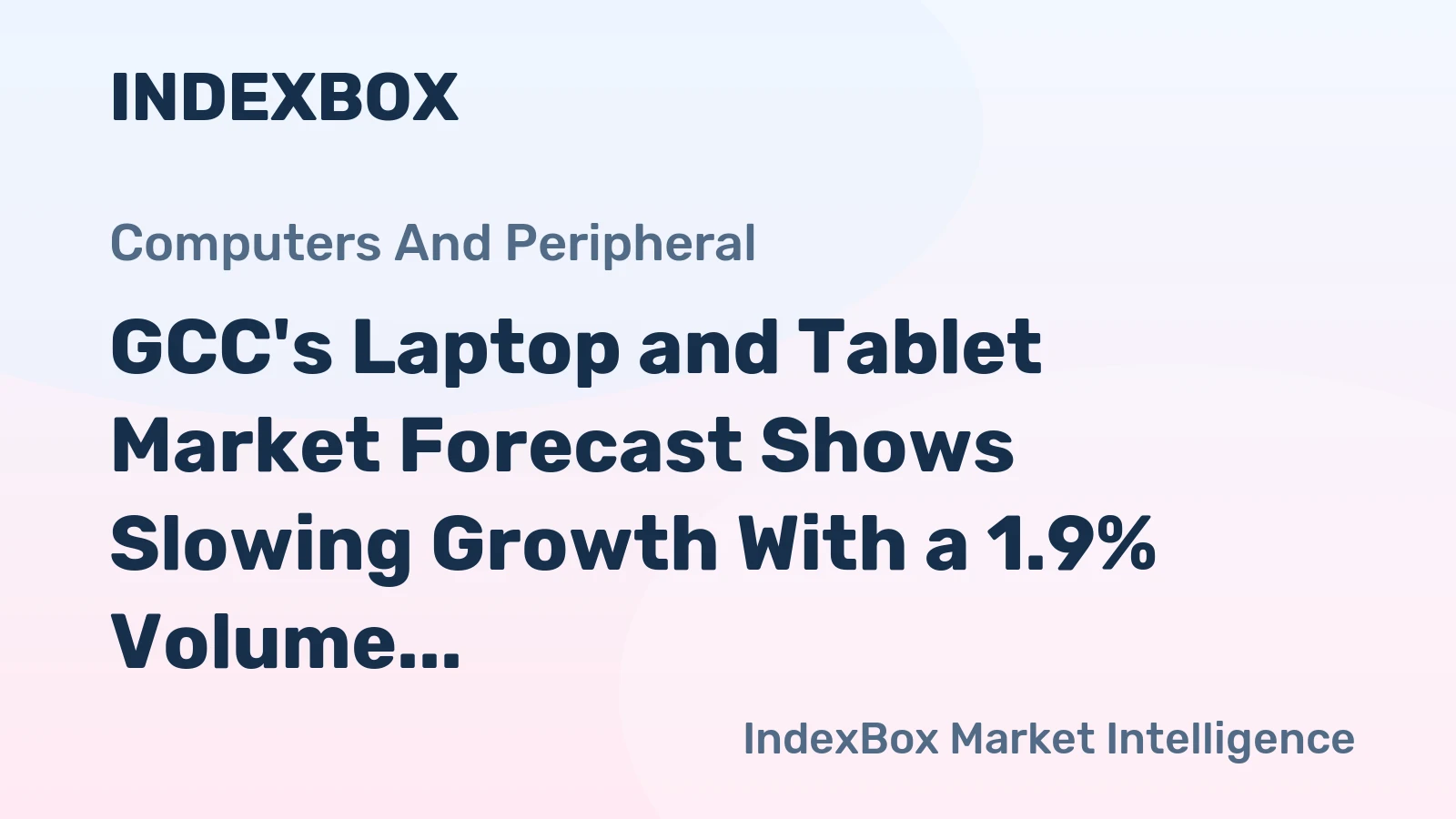 GCC's Laptop and Tablet Market Forecast Shows Slowing Growth With a 1.9% Volume CAGR Through 2035