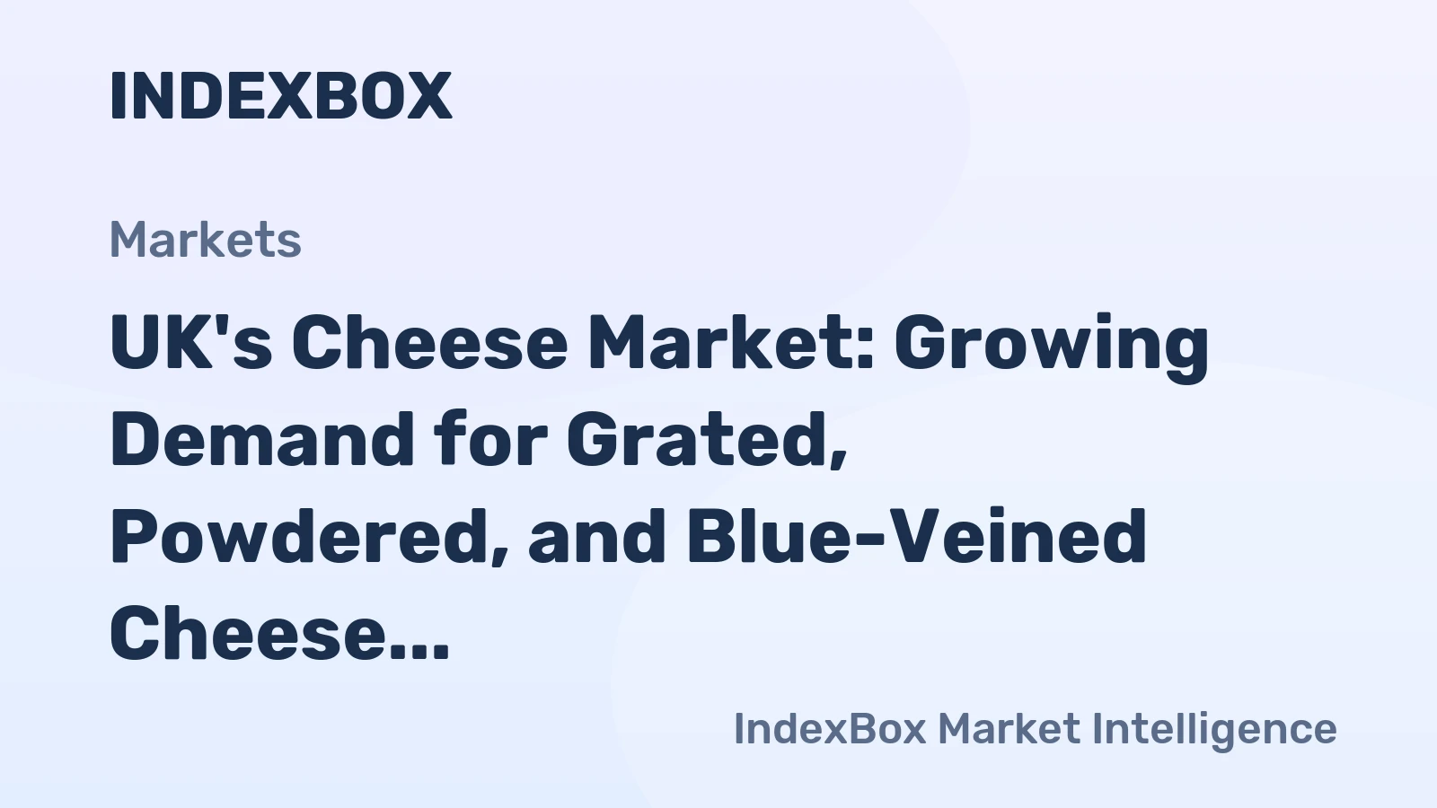 UK's Cheese Market: Growing Demand for Grated, Powdered, and Blue-Veined Cheese Set to Drive Market Volume to 581K Tons and Market Value to $4.5B by 2035