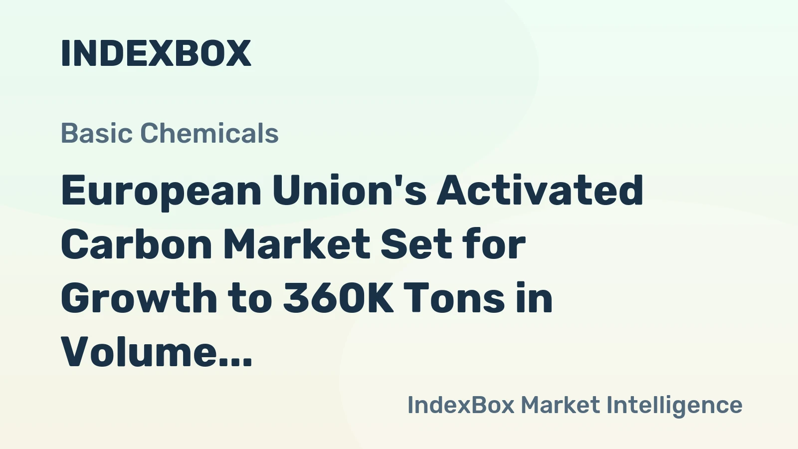 European Union's Activated Carbon Market Set for Growth to 360K Tons in Volume and $986M in Value