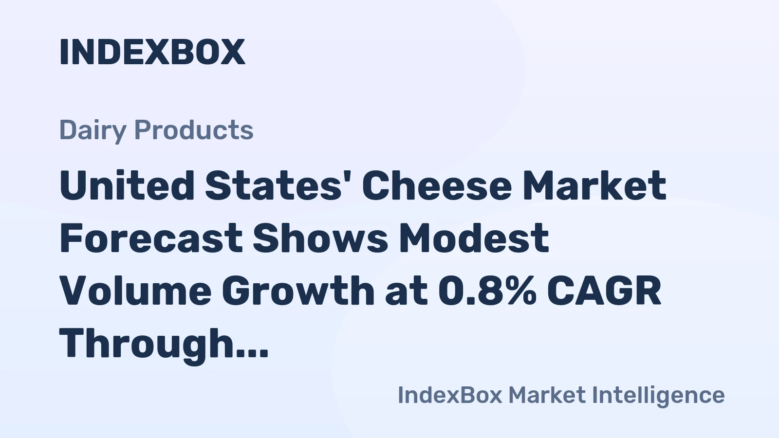 United States' Cheese Market Forecast Shows Modest Volume Growth at 0.8% CAGR Through 2035