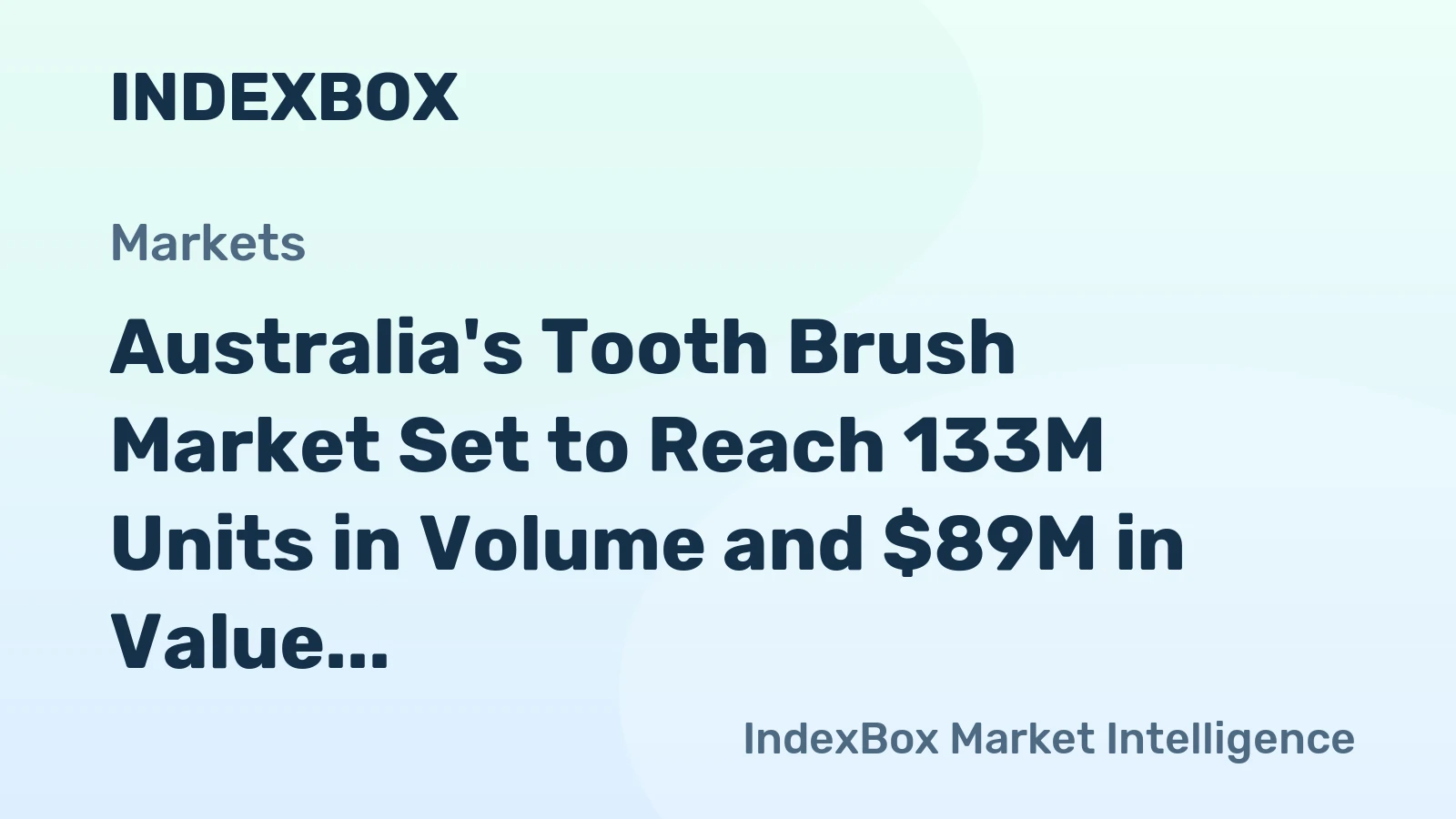 Australia's Tooth Brush Market Set to Reach 133M Units in Volume and $89M in Value by 2035