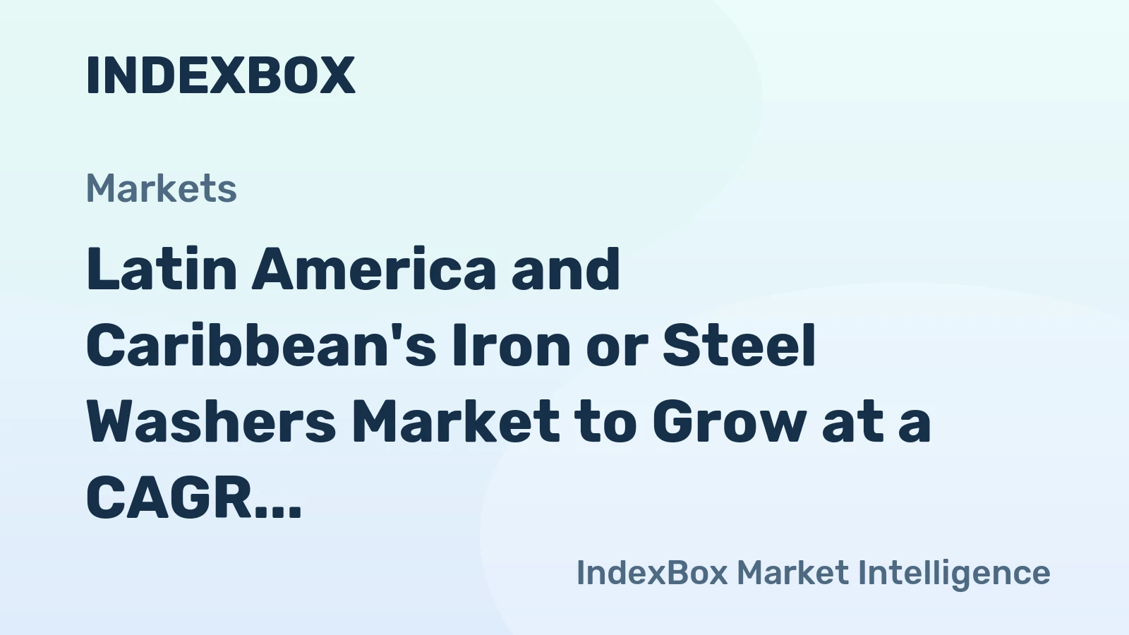 Latin America and Caribbean's Iron or Steel Washers Market to Grow at a CAGR of +0.9% by 2035