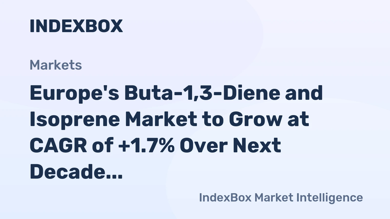 Europe's Buta-1,3-Diene and Isoprene Market to Grow at CAGR of +1.7% Over Next Decade, Reaching $6.1B by 2035