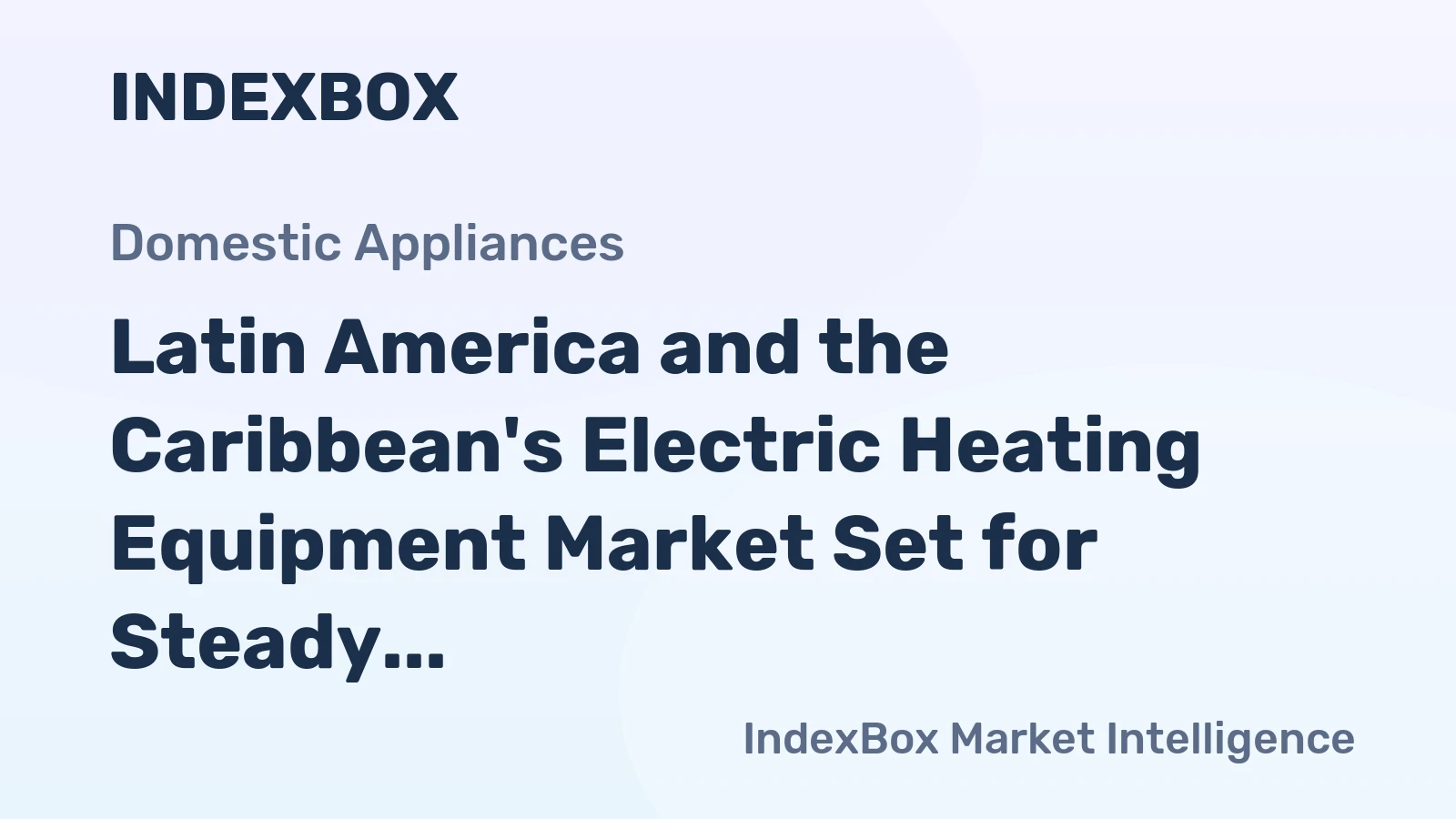 Latin America and the Caribbean's Electric Heating Equipment Market Set for Steady Growth with 1.6% CAGR in Value Through 2035