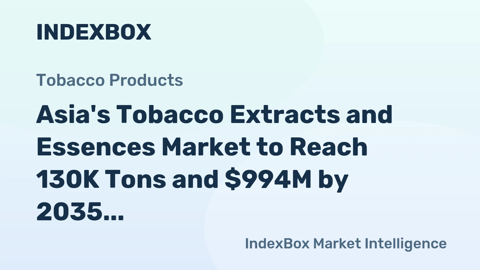 Asia's Tobacco Extracts and Essences Market to Reach 130K Tons and $994M by 2035