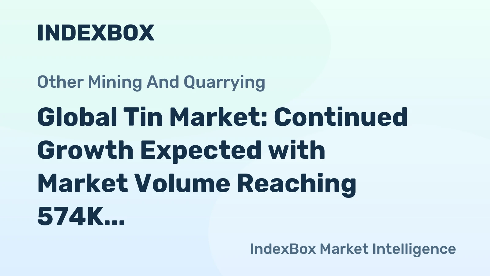 Global Tin Market: Continued Growth Expected with Market Volume Reaching 574K Tons and Market Value Reaching $18.2B by 2035