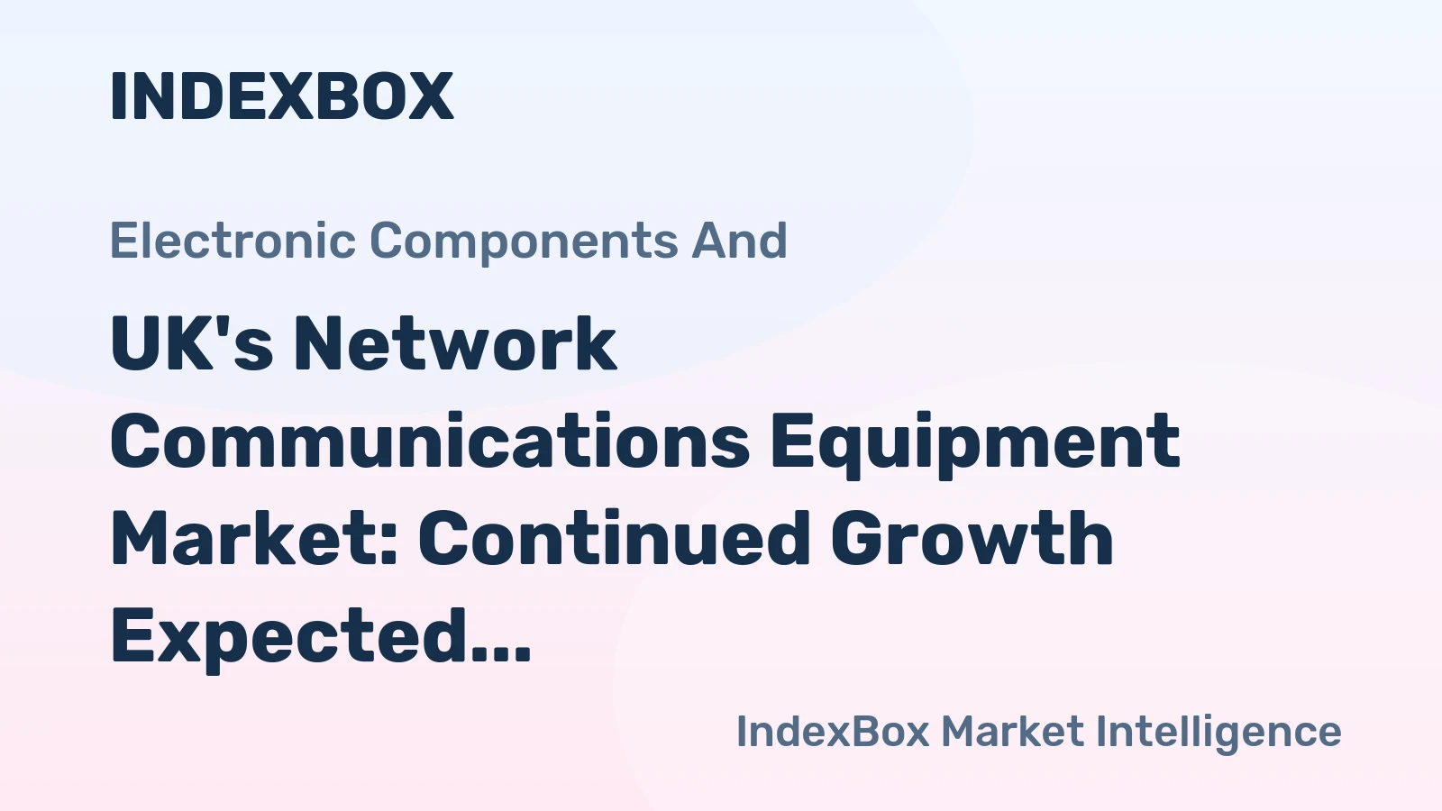 UK's Network Communications Equipment Market: Continued Growth Expected with 4.9M Units and $858M Value by 2035