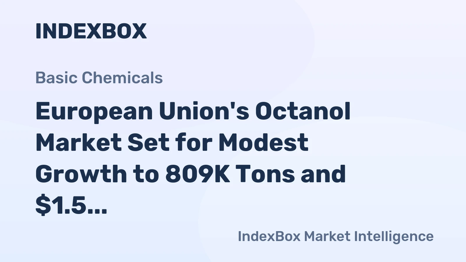 European Union's Octanol Market Set for Modest Growth to 809K Tons and $1.5 Billion