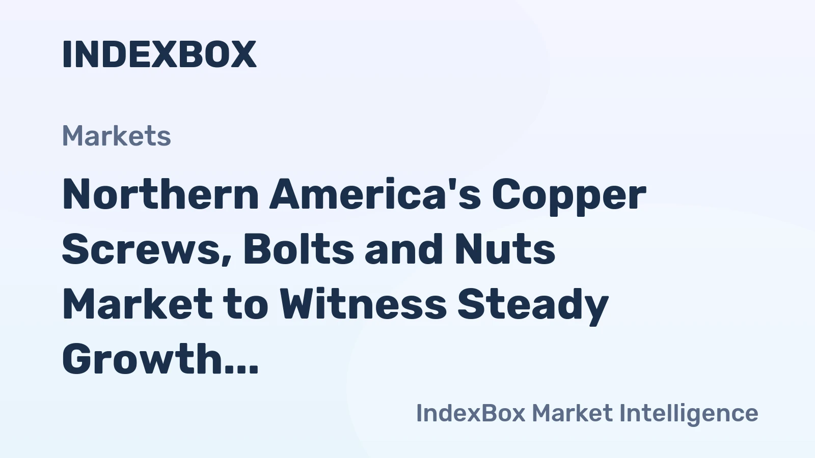 Northern America's Copper Screws, Bolts and Nuts Market to Witness Steady Growth with +1.3% CAGR Expected