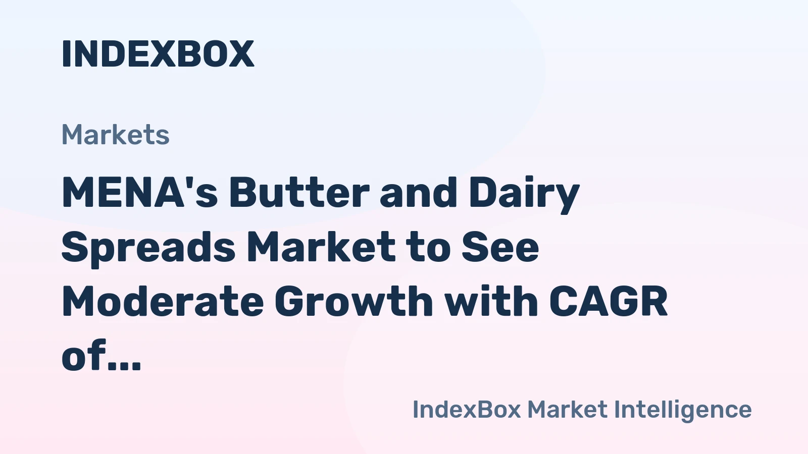 MENA's Butter and Dairy Spreads Market to See Moderate Growth with CAGR of +0.4%