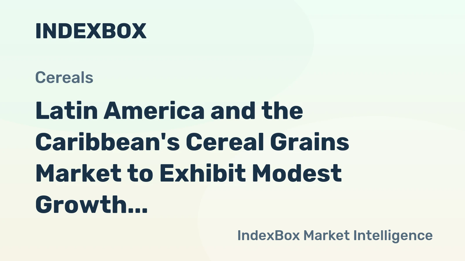 Latin America and the Caribbean's Cereal Grains Market to Exhibit Modest Growth with +1.4% CAGR Over Next Decade