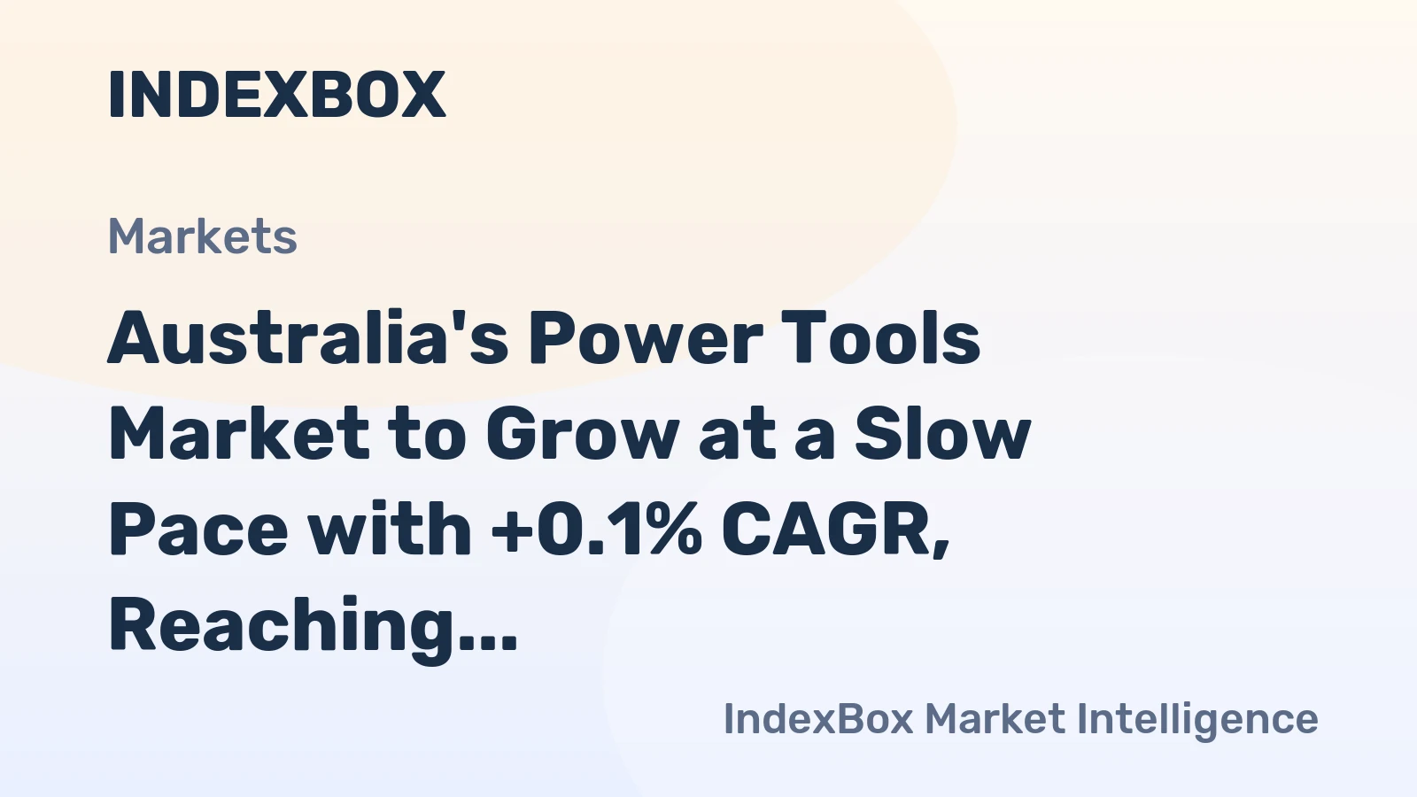 Australia's Power Tools Market to Grow at a Slow Pace with +0.1% CAGR, Reaching 8.2M Units by 2035