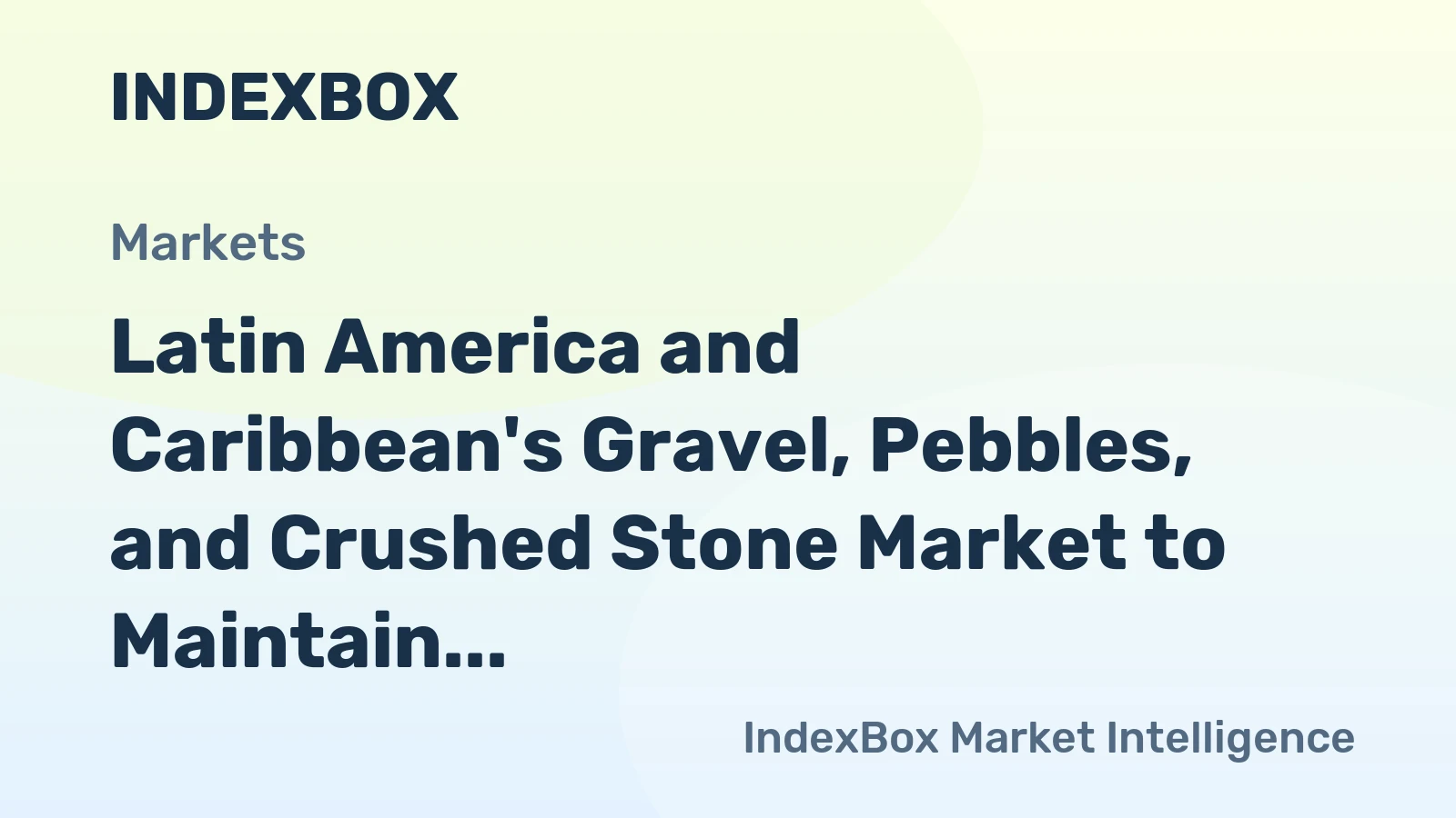 Latin America and Caribbean's Gravel, Pebbles, and Crushed Stone Market to Maintain Steady Growth with Anticipated CAGR of +0.6% from 2024 to 2035