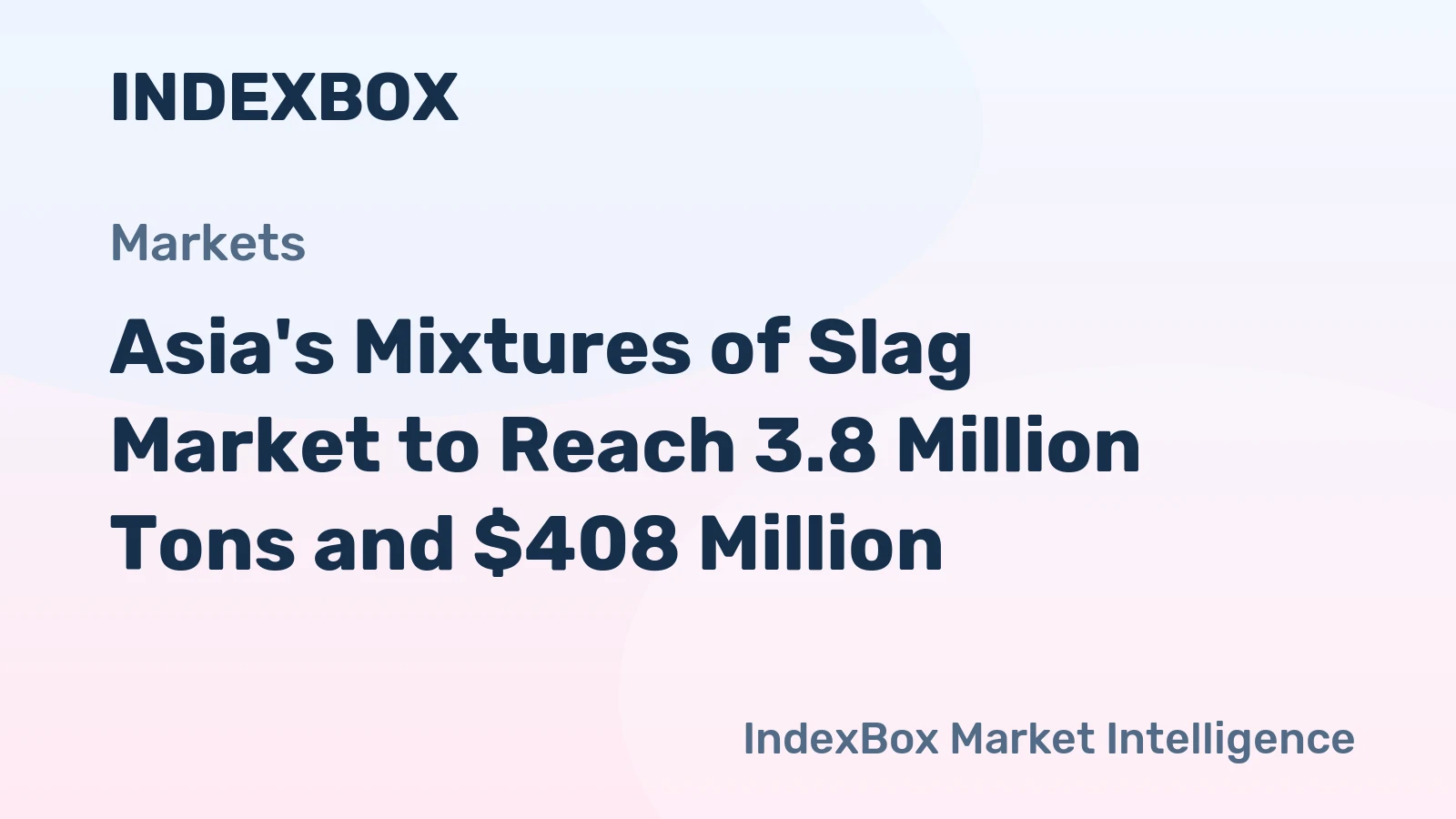 Asia's Mixtures of Slag Market to Reach 3.8 Million Tons and $408 Million