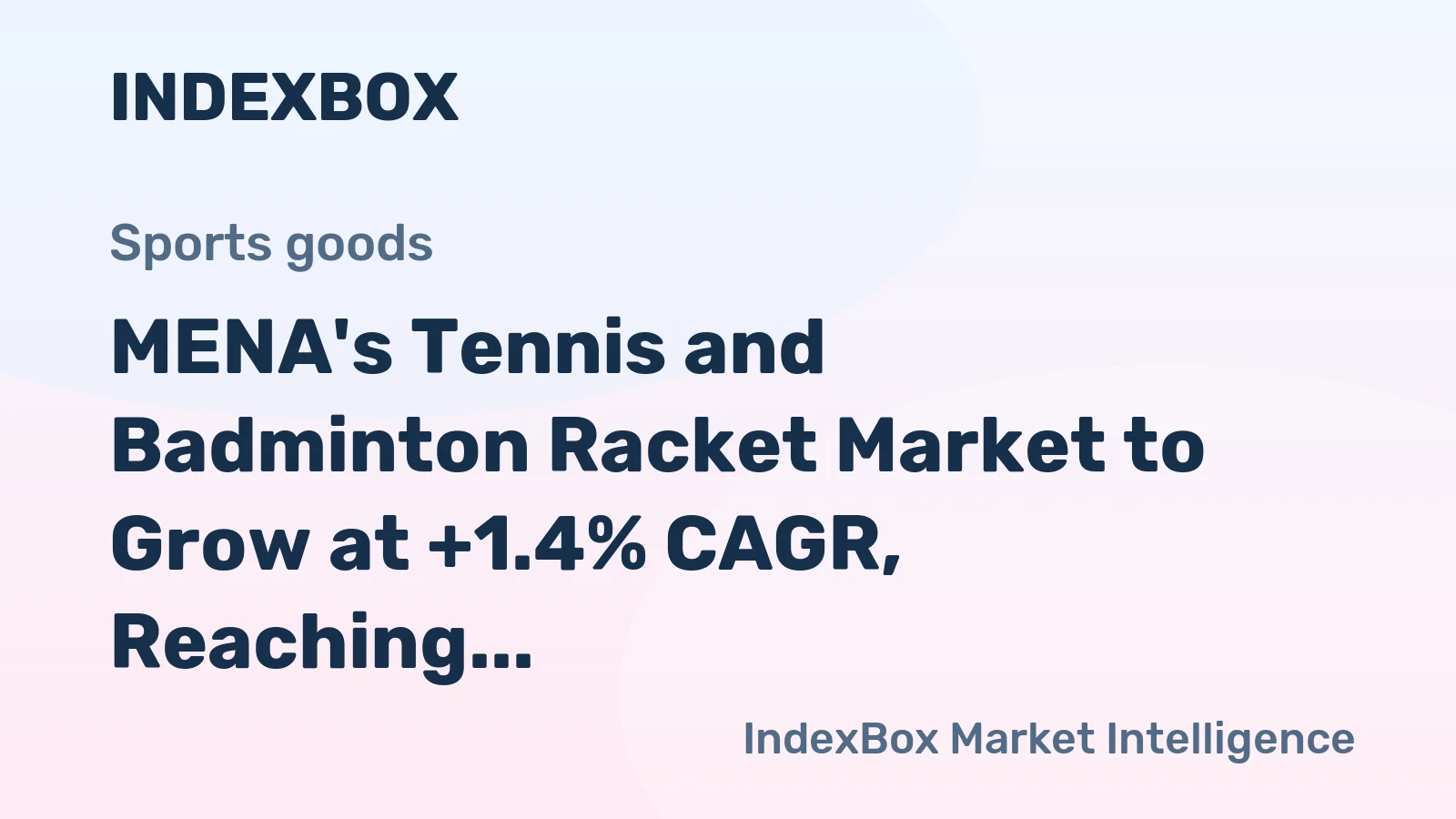 MENA's Tennis and Badminton Racket Market to Grow at +1.4% CAGR, Reaching $56M by 2035