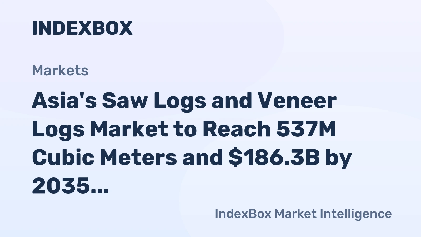 Asia's Saw Logs and Veneer Logs Market to Reach 537M Cubic Meters and $186.3B by 2035