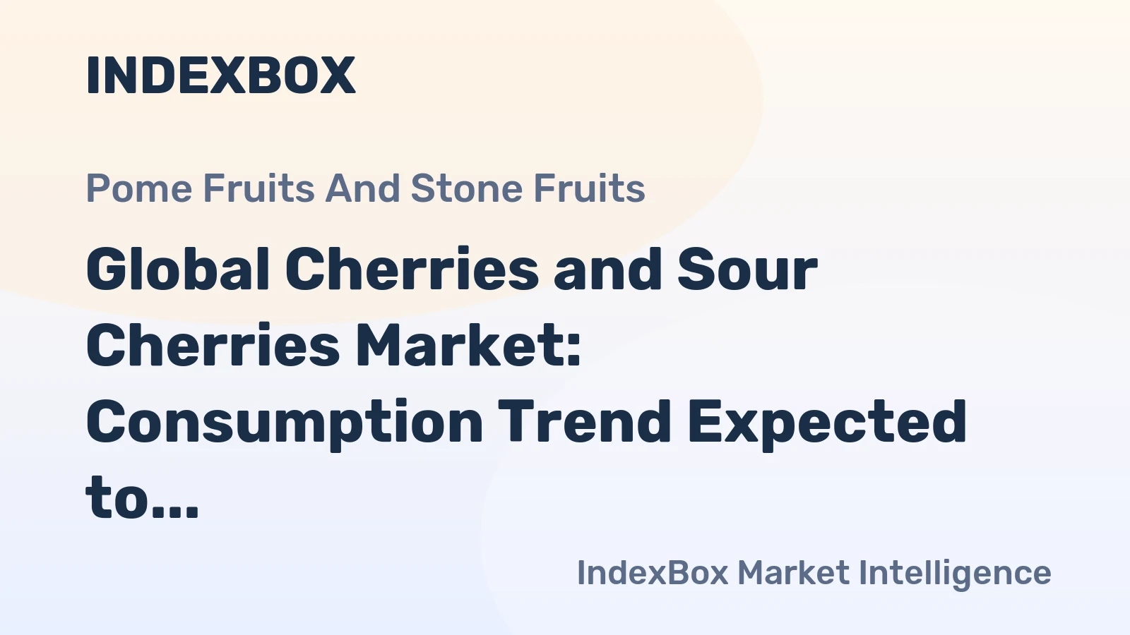 Global Cherries and Sour Cherries Market: Consumption Trend Expected to Increase with Market Volume Reaching 5.3M Tons and Market Value to Reach $17.9B by 2035