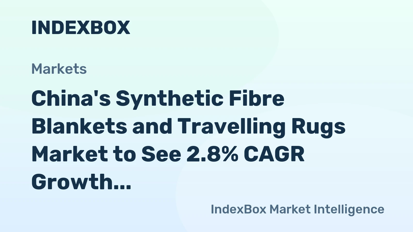 China's Synthetic Fibre Blankets and Travelling Rugs Market to See 2.8% CAGR Growth by 2035